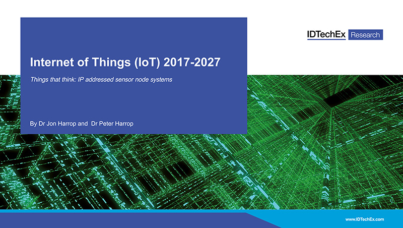 Internet of Things (IoT) 2017-2027: IDTechEx