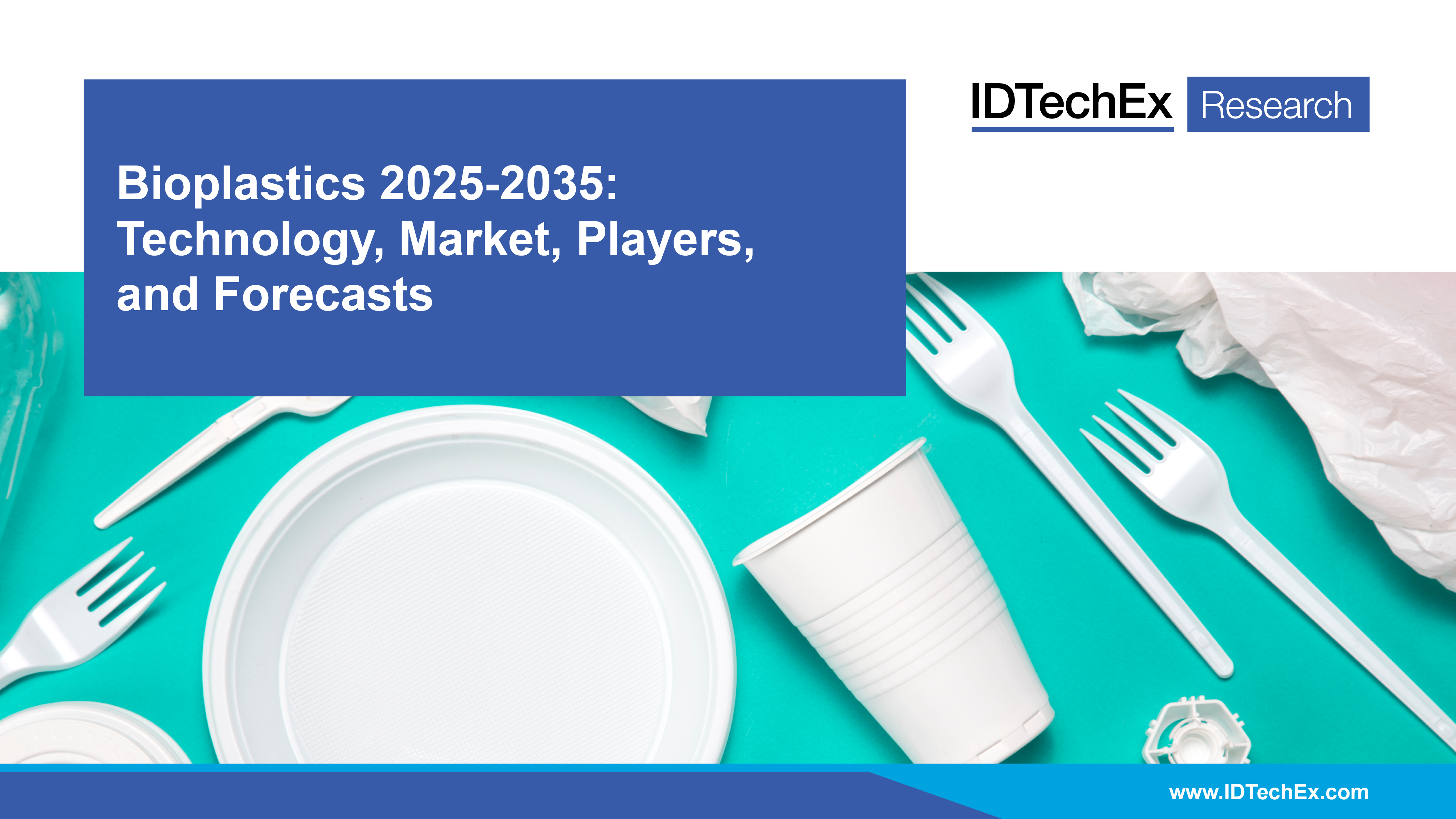 Bioplastics 2025-2035: Technology, Market, Players, and Forecasts | IDTechEx Research Article