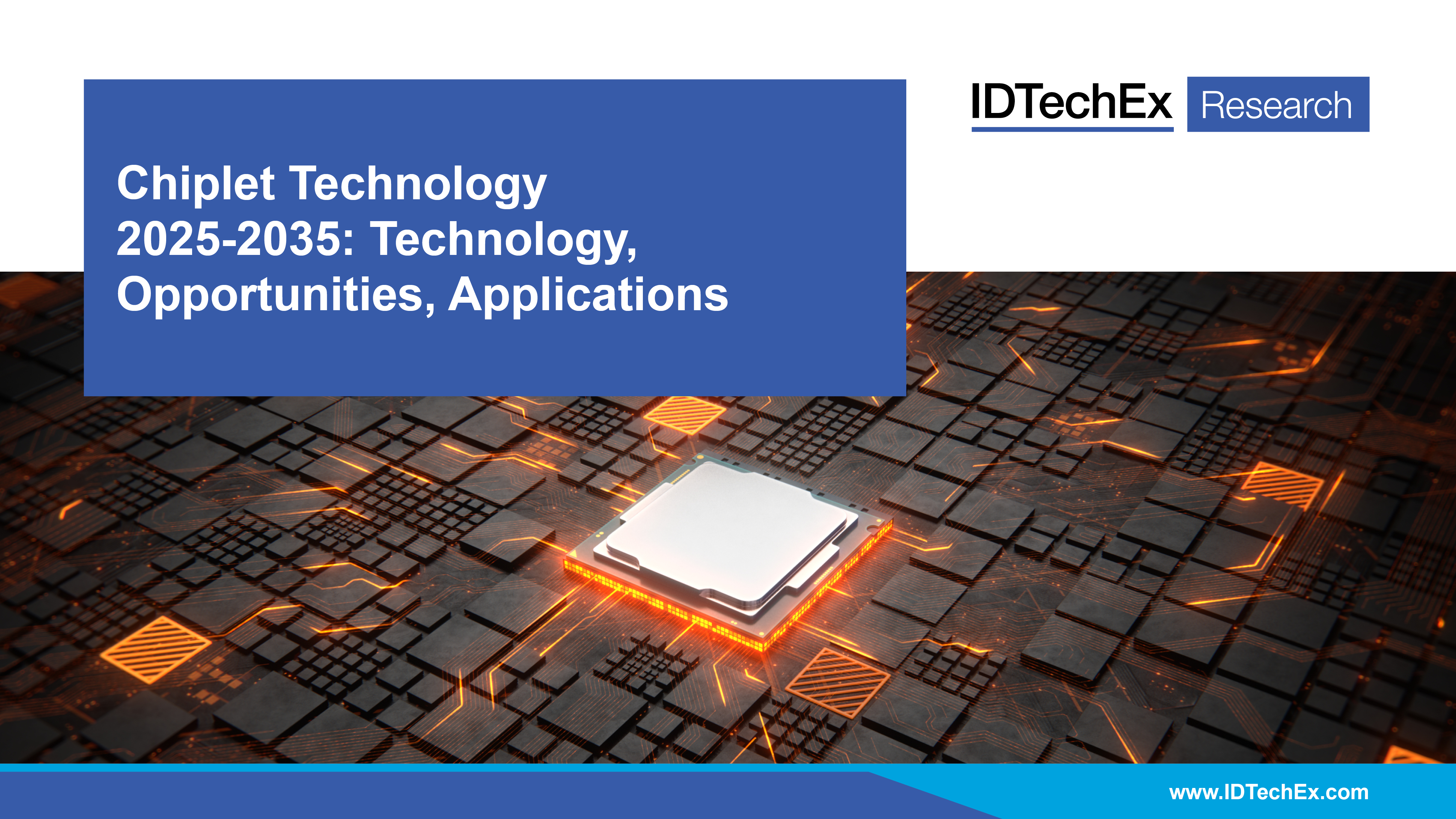 Chiplet Technology 2025-2035: Technology, Opportunities, Applications: IDTechEx