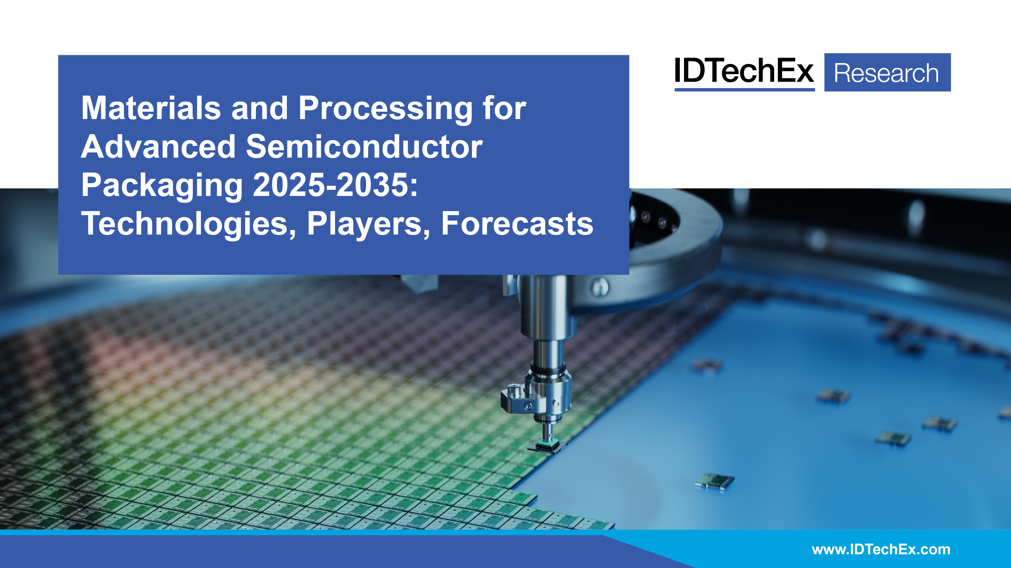 Materials & Processing for Advanced Semiconductor Packaging 2025-2035 ...
