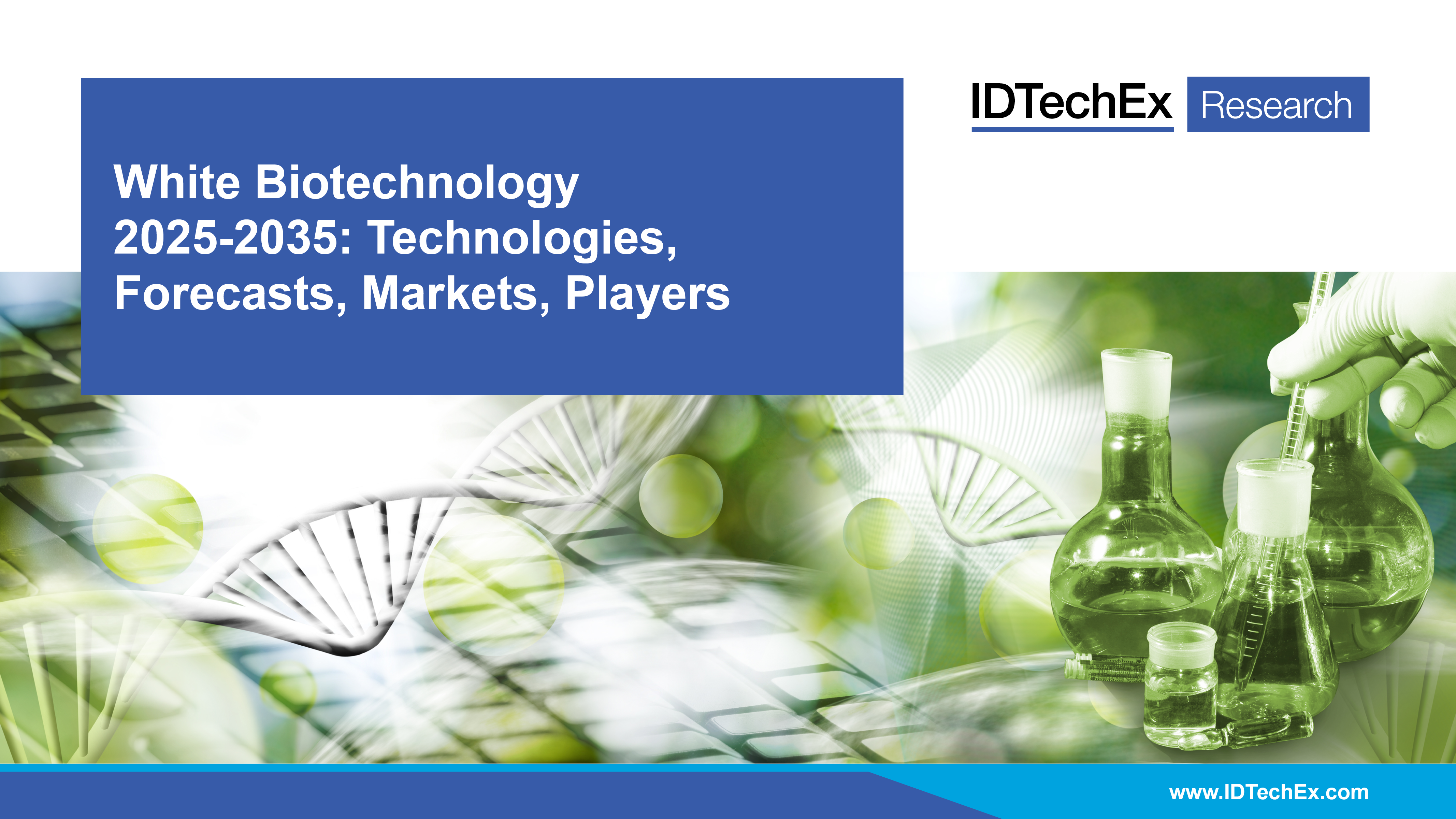 White Biotechnology 2025-2035: Technologies, Forecasts, Markets ...
