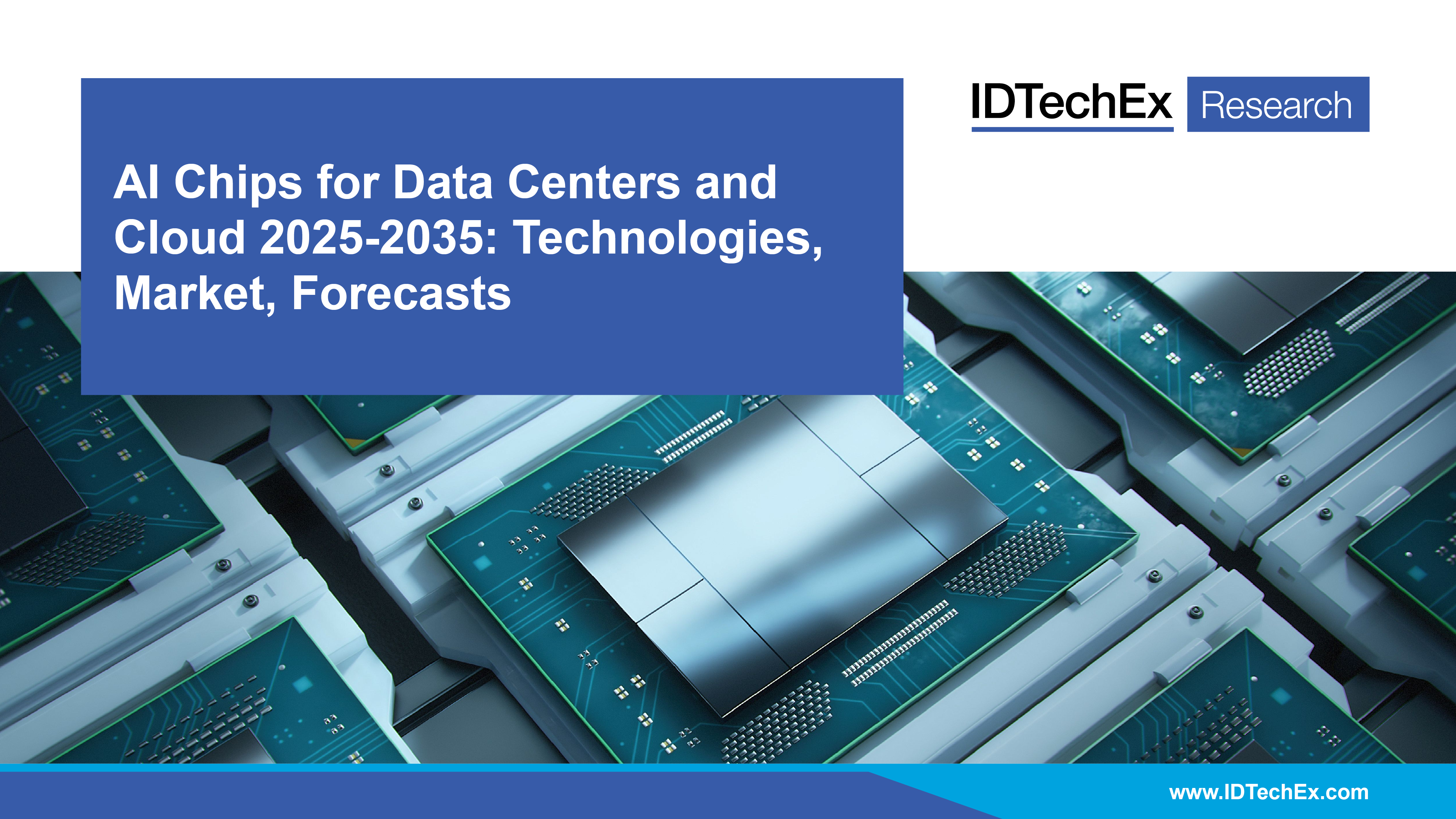 AI Chips for Data Centers and Cloud 2025-2035 | IDTechEx Research Article